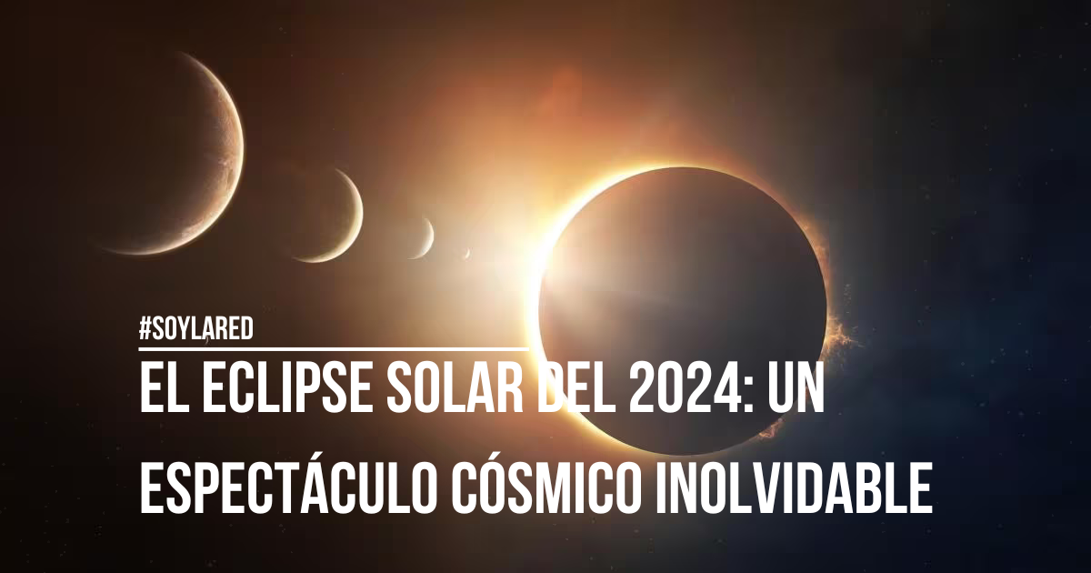 “El Eclipse Solar del 2024: Un Espectáculo Cósmico Inolvidable” – LA ...