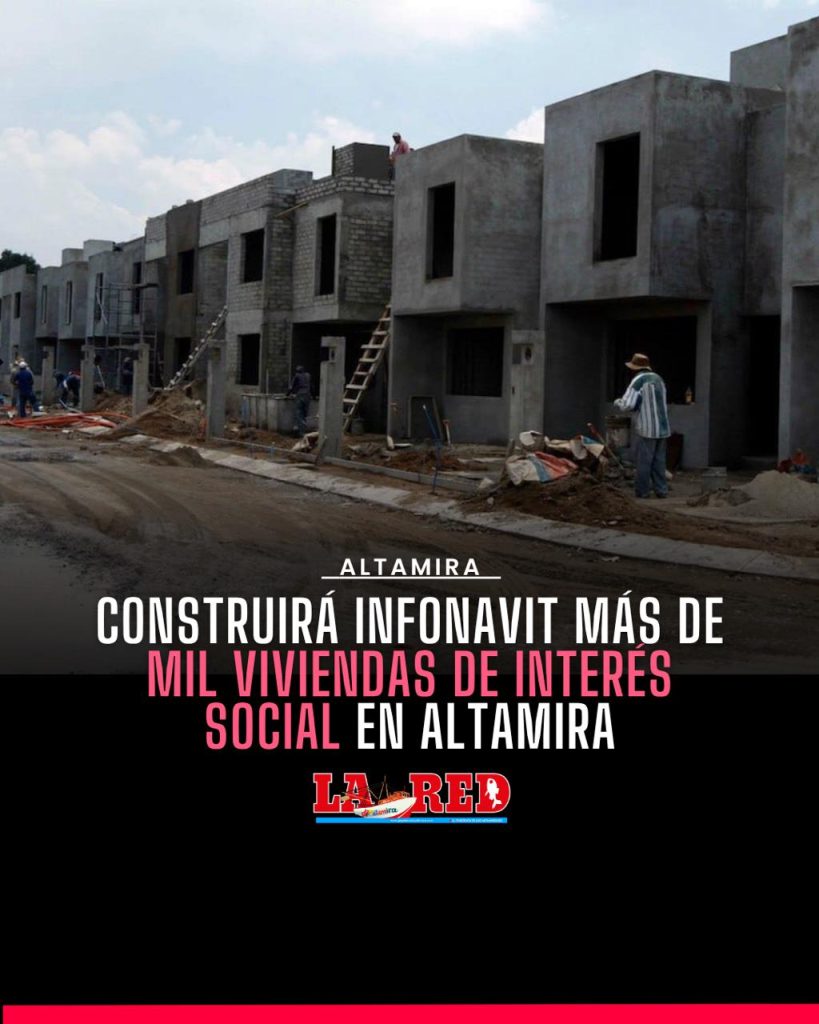 Construirá Infonavit más de mil viviendas de interés social en Altamira ...