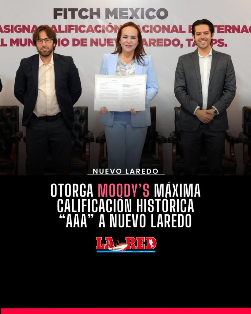 Otorga MOODY’S máxima calificación histórica ‘AAA’ a Nuevo Laredo – LA ...
